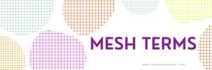 Top Mesh Terms:Medical Subject Headings for PubMed Research
